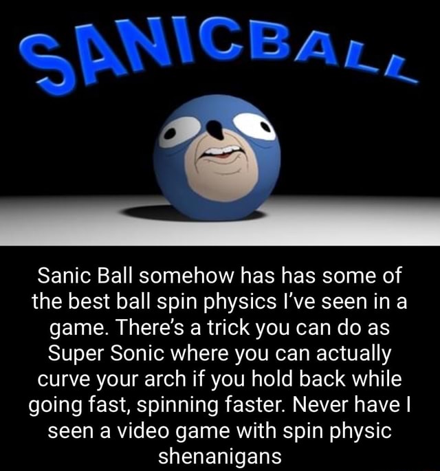 Sanic Ball somehow has has some of the best ball spin physics I've seen ...