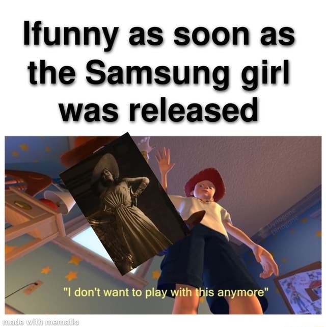 Lfunny as soon as the Samsung girl was released -ty "I don't want to ...