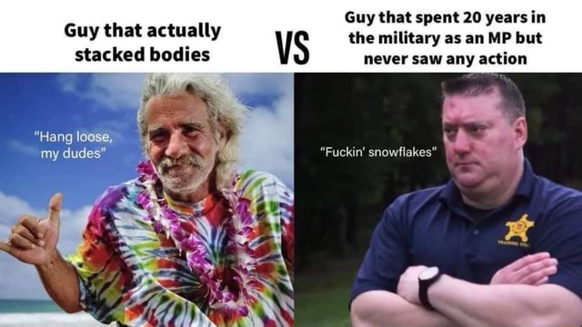 Guy that actually VS the military as an MP but stacked bodies action ...