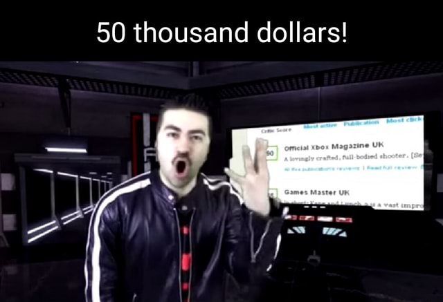 50 thousand dollars! I - iFunny