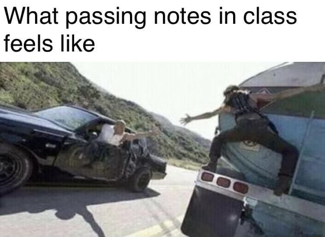 What passing notes in class feels like - iFunny