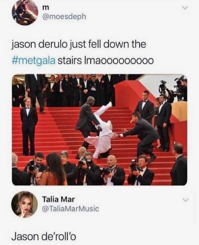 Jason derulo just fell down the #metgala stairs Inaoooooo000 Jason de ...