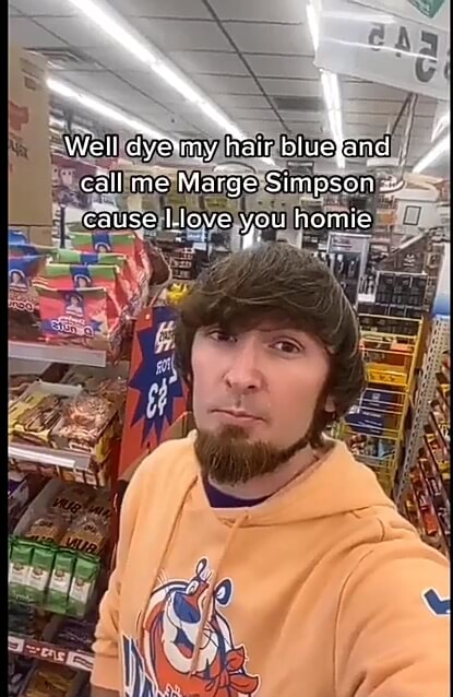 Well Nair blucfand call me Marge Simpson cause [.love you homie - iFunny