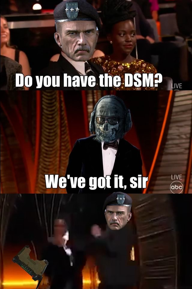 Do you have the DSM? We've got it, sir LIVE - iFunny