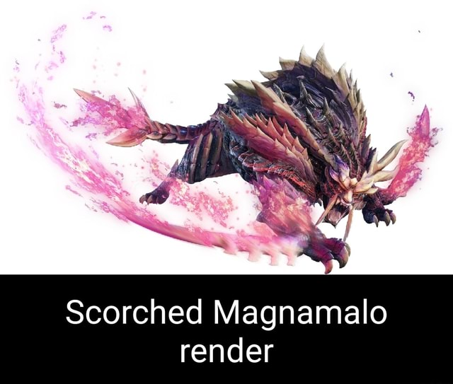 SE Scorched Magnamalo render - iFunny