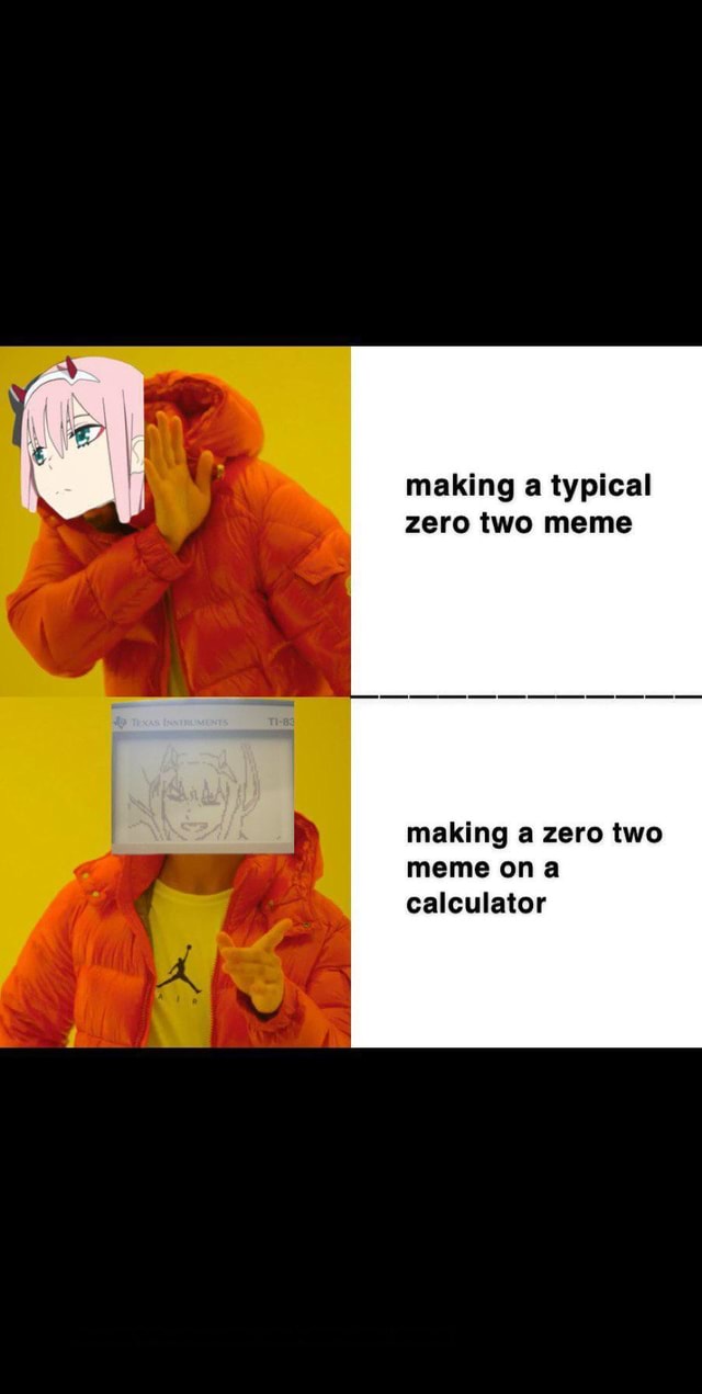 Making a typical zero two meme making a zero two meme ona calculator ...