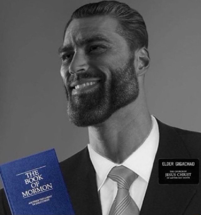 ELDER GIGACHAD CHVRCH OF JESUS CHRIST - iFunny