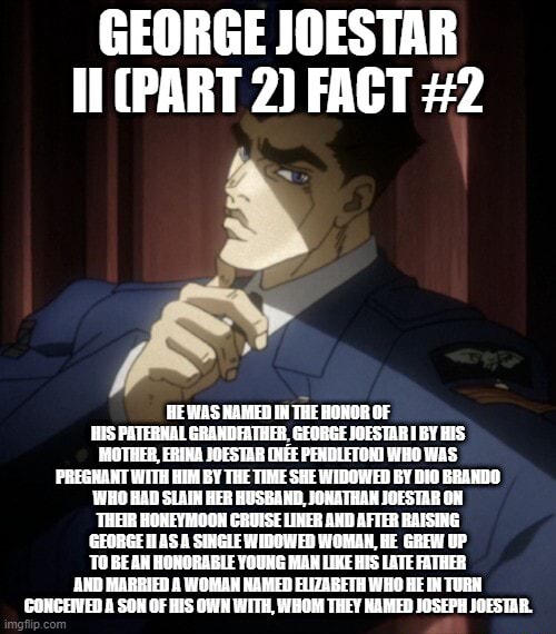 He was named in the honor of his paternal grandfather, George Joestar I ...