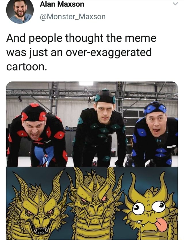 And people thought the meme was just an over-exaggerated cartoon. - iFunny