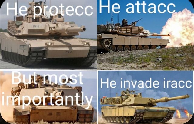 He protecc He attacc, But most importantly He invade iracc - iFunny