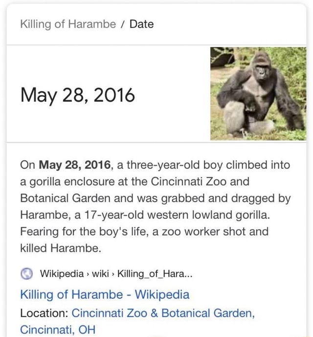 Killing of Harambe Date May 28, 2016 On May 28, 2016, a three-year-old ...