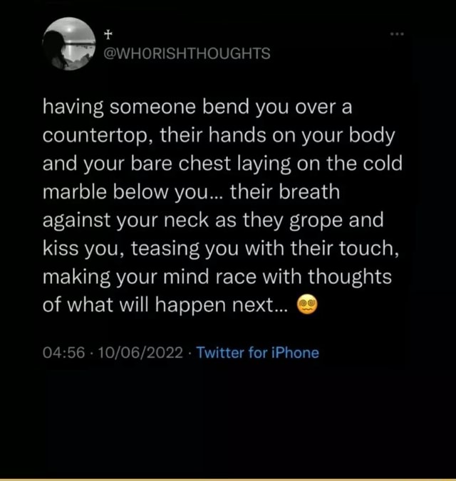 Having someone bend you over a countertop, their hands on your body and ...