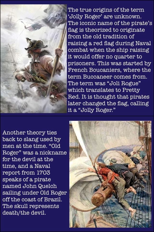 The true origins of the term 'Jolly Roger' are unknown. The iconic name ...