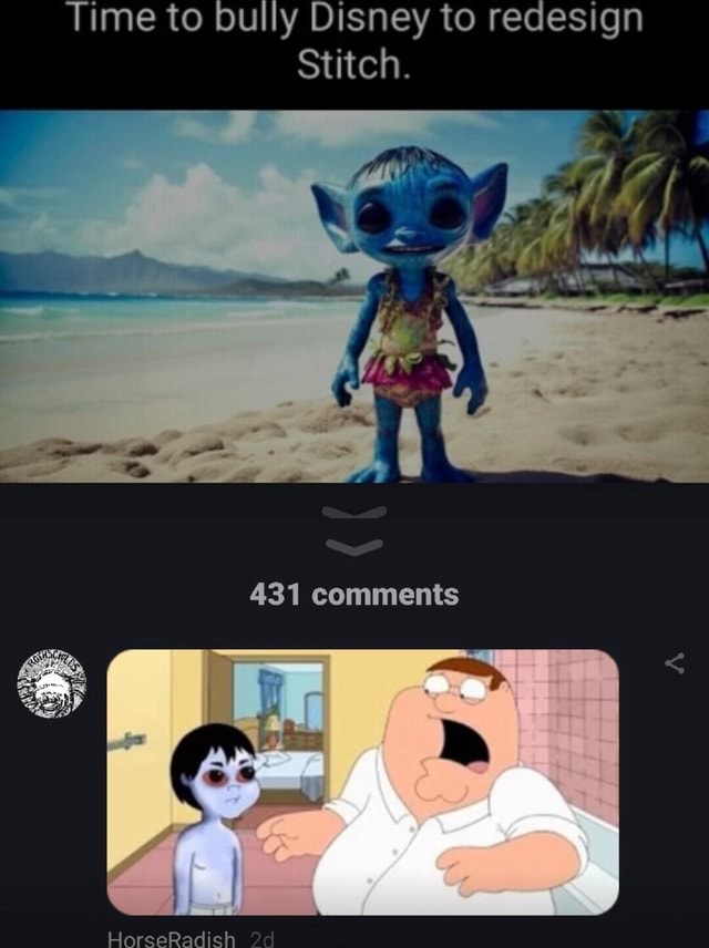 Time to bully Disney to redesign Stitch. 431 comments HorseRadish - iFunny