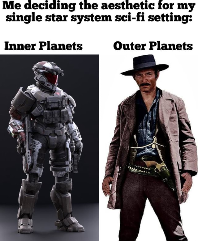 Me deciding the aesthetic for my single star system sci-fi setting ...