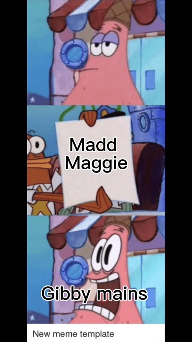 Made Maggie mains New meme template - iFunny