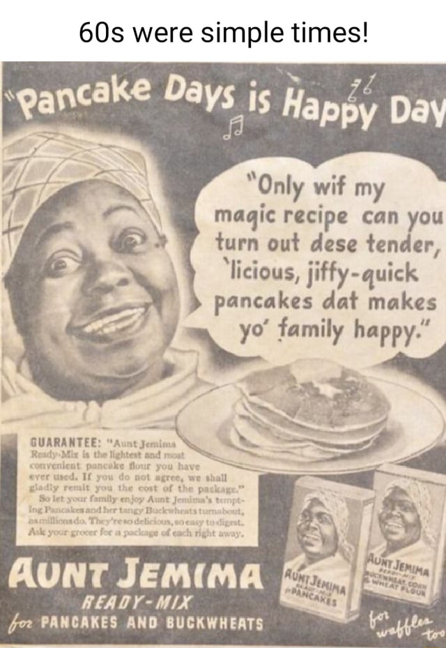 Were simple times! "pancake Days IS Happy Da wif my magic recipe can ...