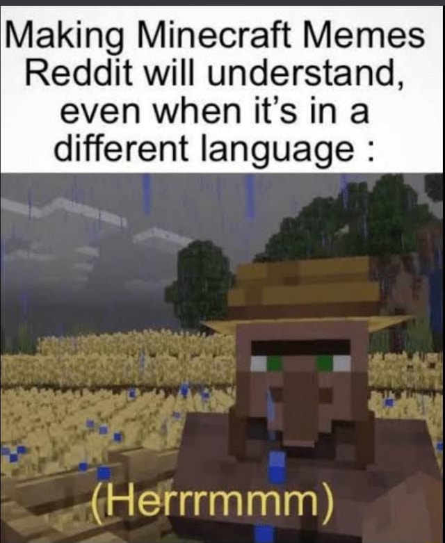 Making Minecraft Memes Reddit will understand, even when it's ina ...