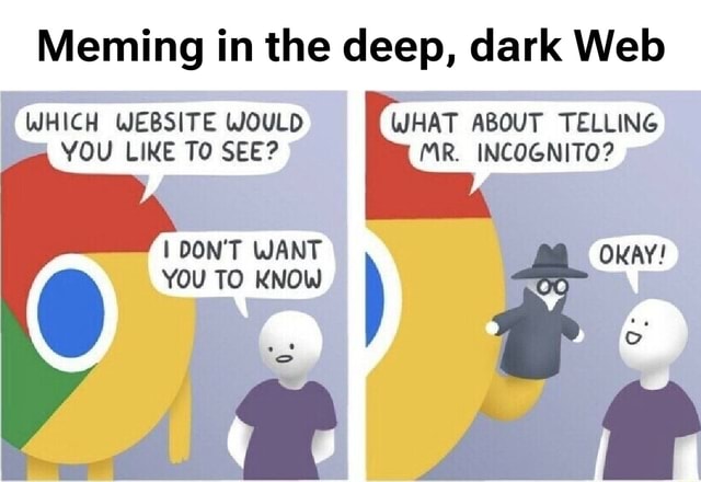 Meming in the deep, dark Web WHICH WEBSITE WOULD YOU LIKE TO SEE? WHAT ...