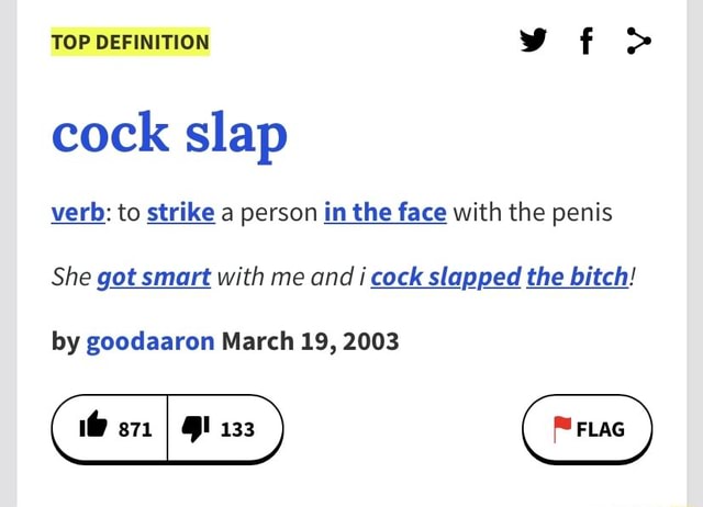 TOP DEFINITION cock slap verb: to strike a person in the face with the ...