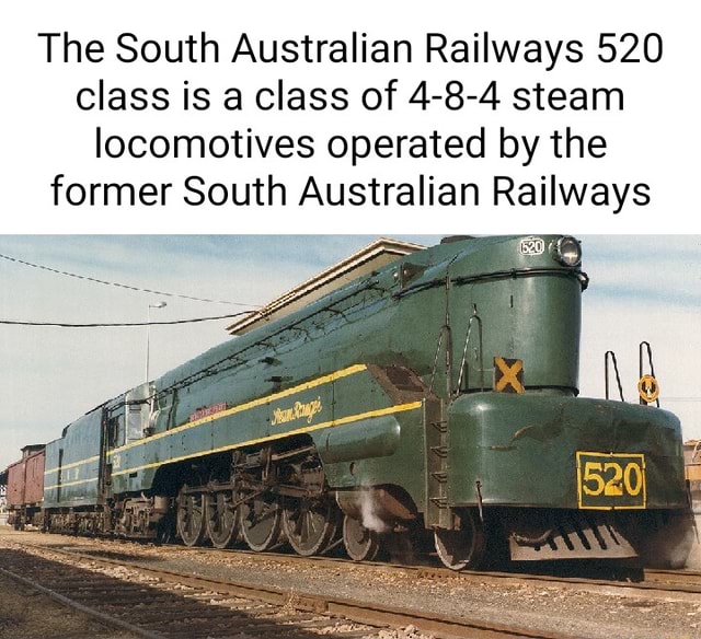 The South Australian Railways 520 class is a class of 4-8-4 steam ...
