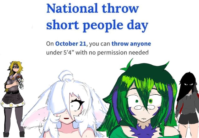 National throw short people day On October 21, you can throw anyone ...