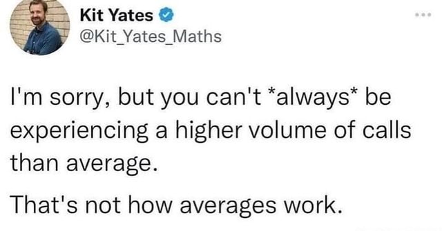 Fair point - Kit Yates @ @Kit Yates Maths I'm sorry, but you can't ...