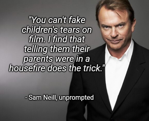 "You can't fake children's tears on film. I find that telling them ...