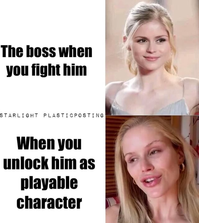The boss when you fight him STARLIGHT PLASTICPOSTING When you unlock ...