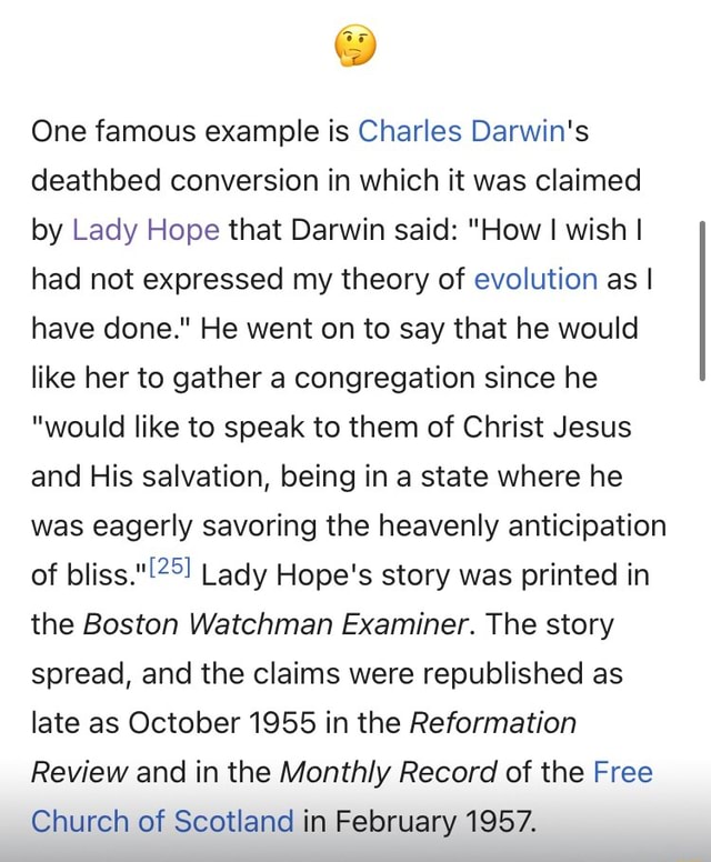 One famous example is Charles Darwin's deathbed conversion in which it ...
