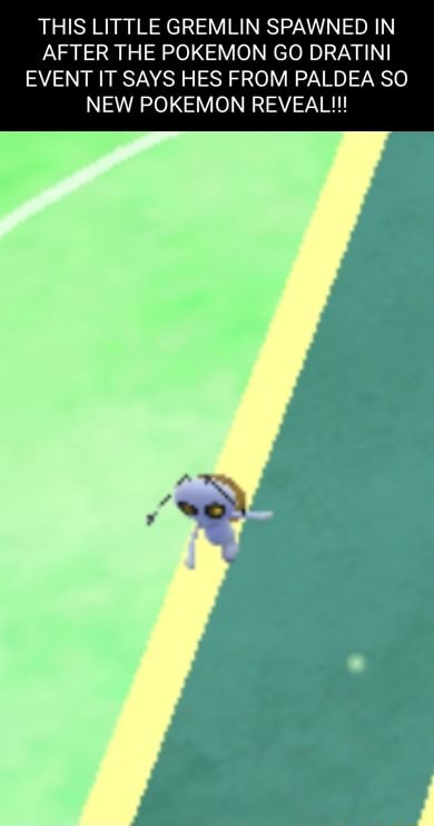 THIS LITTLE GREMLIN SPAWNED IN AFTER THE POKEMON GO DRATINI EVENT IT ...