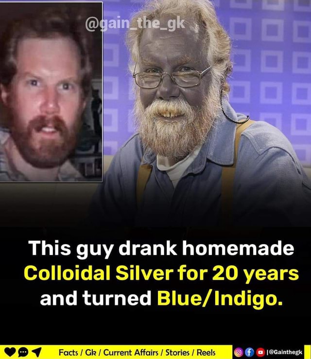 @yain_the_gk This guy drank homemade Colloidal Silver for 20 years and ...