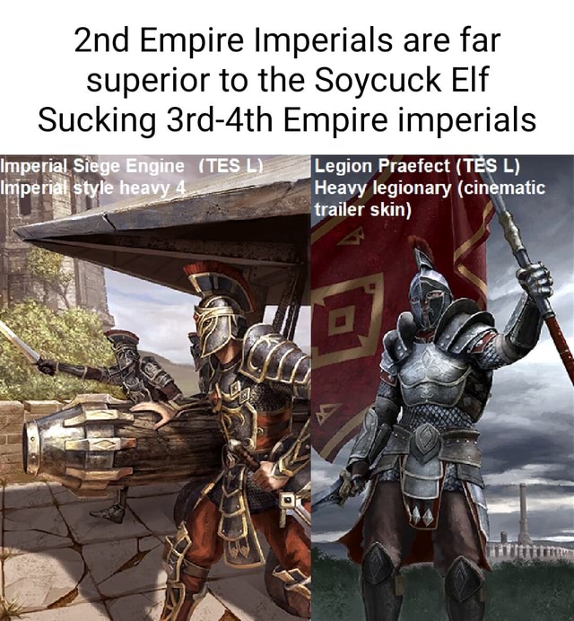 And Empire Imperials are far superior to the Soycuck Elf Sucking 3rd ...