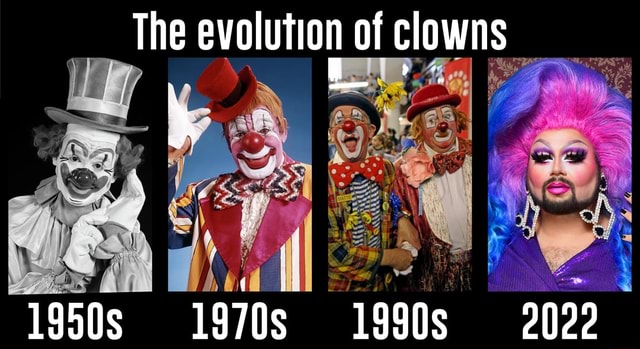 The evolution of clowns - The evolution of clowns 1990s 2022 - iFunny