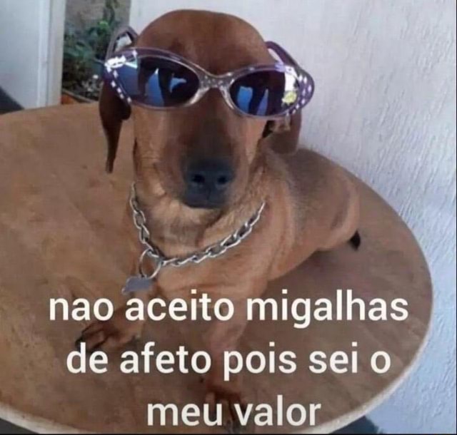 Nao aceito migalhas de afeto pois sei o meu valor - iFunny Brazil