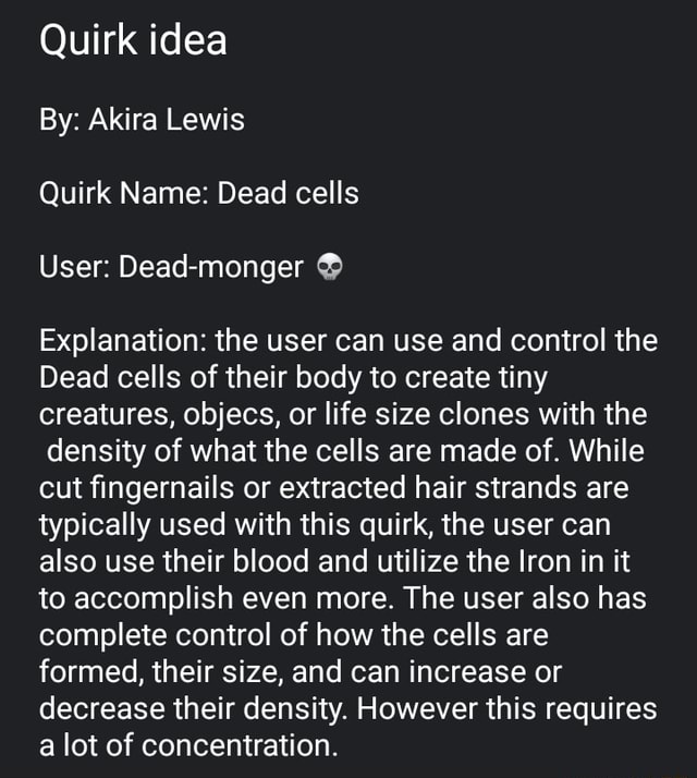 Quirk idea By: Akira Lewis Quirk Name: Dead cells User: Dead-monger ...