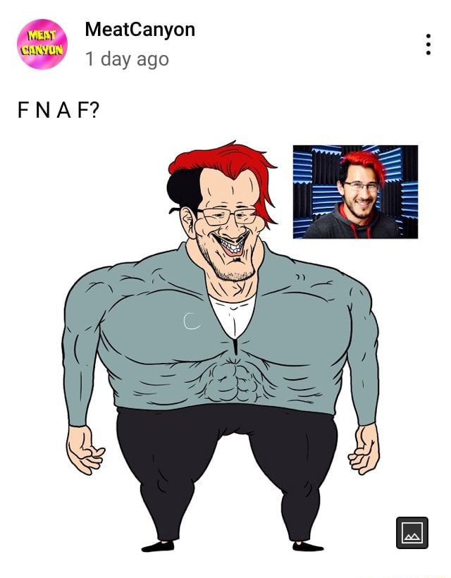 MeatCanyon 1 day ago FNAF? - iFunny