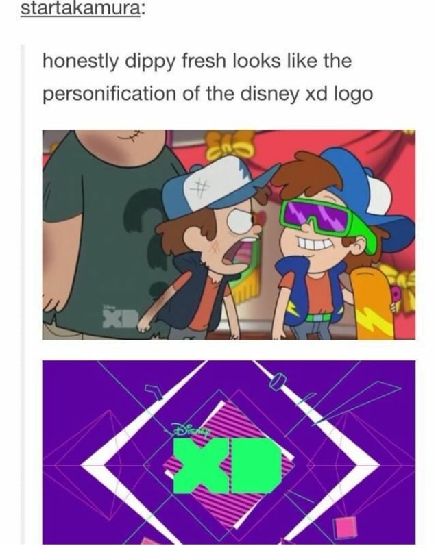 Honestly dippy fresh looks like the personification of the disney xd ...