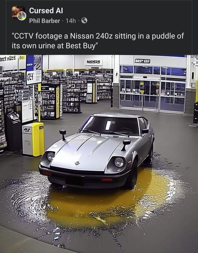 Cursed Al Phil Barber - "CCTV footage a Nissan 240z sitting in a puddle ...