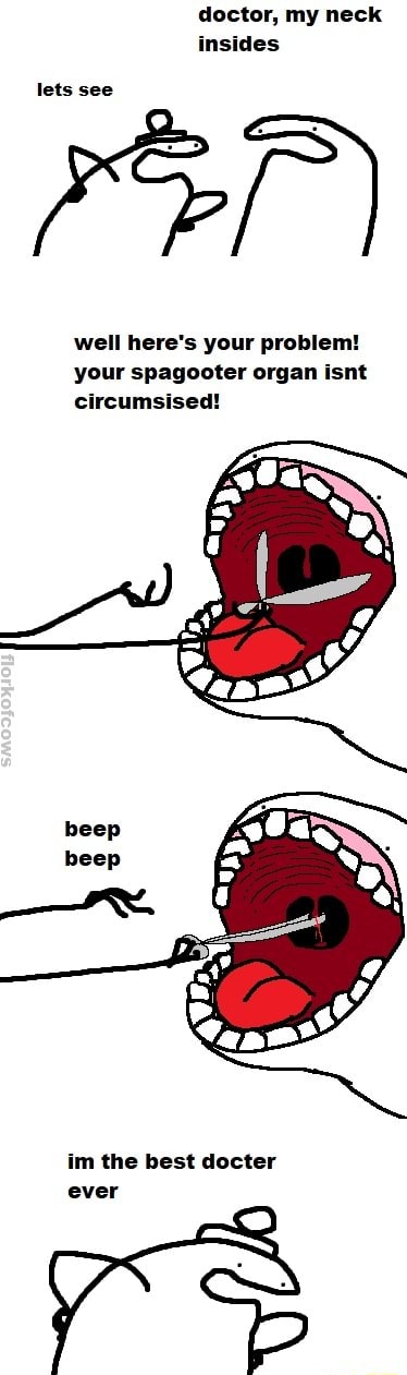 Doctor, my neck insides lets see well here's your problem! your ...
