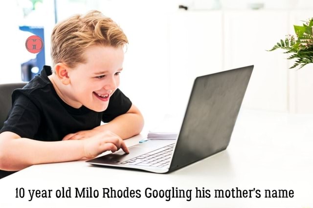 10 year old Milo Rhodes Googling his mother's name - iFunny