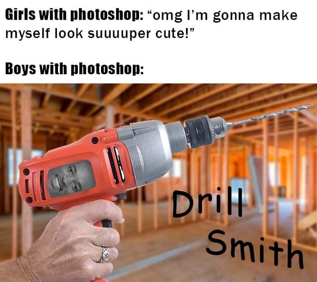 Girls with photoshop: "omg I'm gonna make myself look suuuuper cute!" I ...