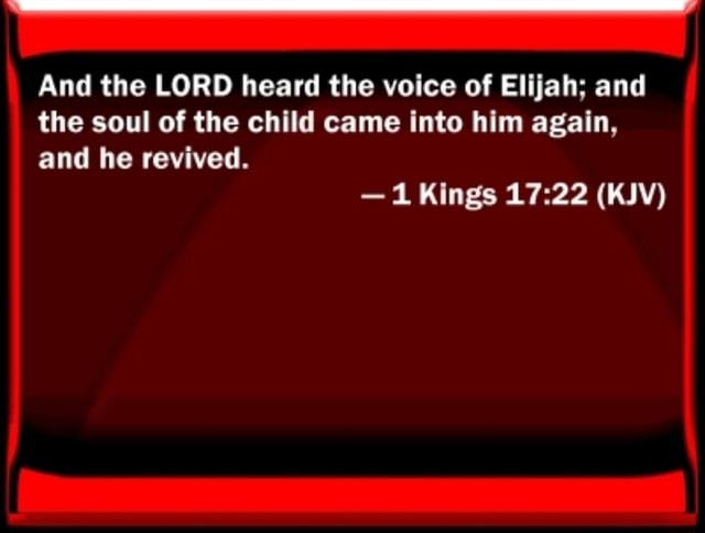 And the LORD heard the voice of Elijah; and the soul of the child came ...
