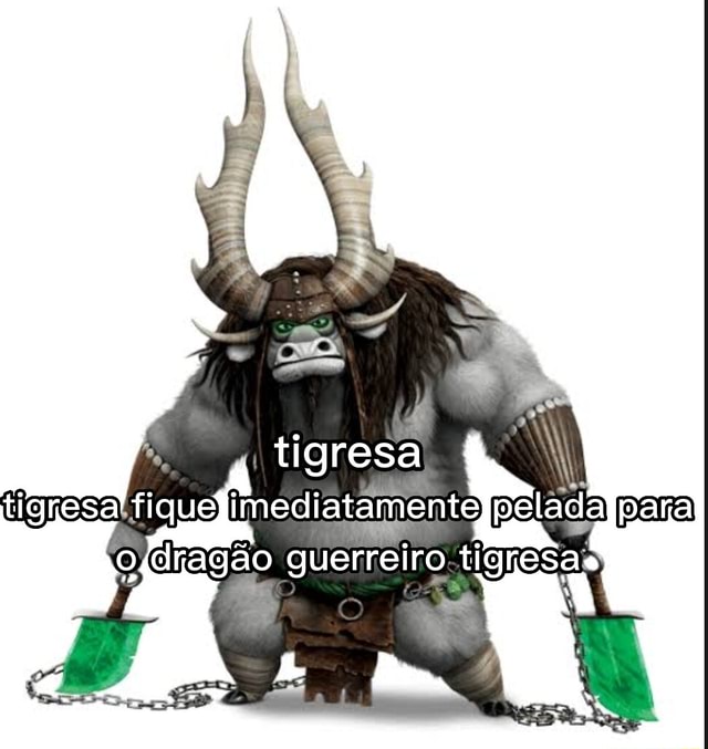 Tigresa tighesa fiquelimediataments, pelada (dragão guerreiro tighesas ...