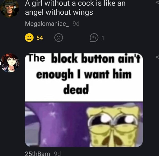 A Girl Without A Cock Is Like An Angel Without Wings Aah Megalomaniac