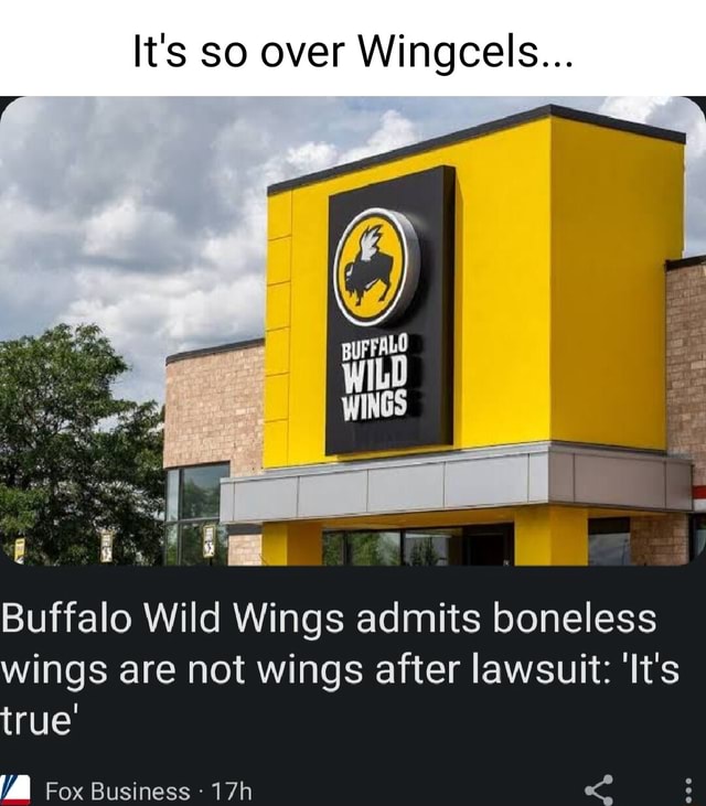 It's so over Wingcels... Buffalo Wild Wings admits boneless wings are ...