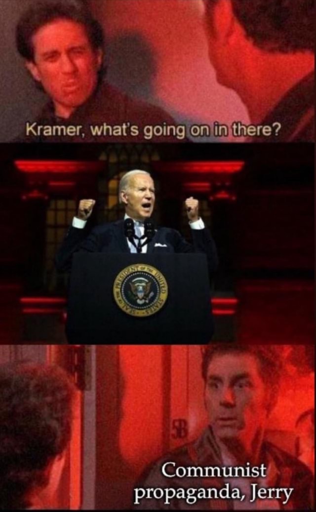 Kramer, what's going on in the Communist propaganda, Jerry - iFunny
