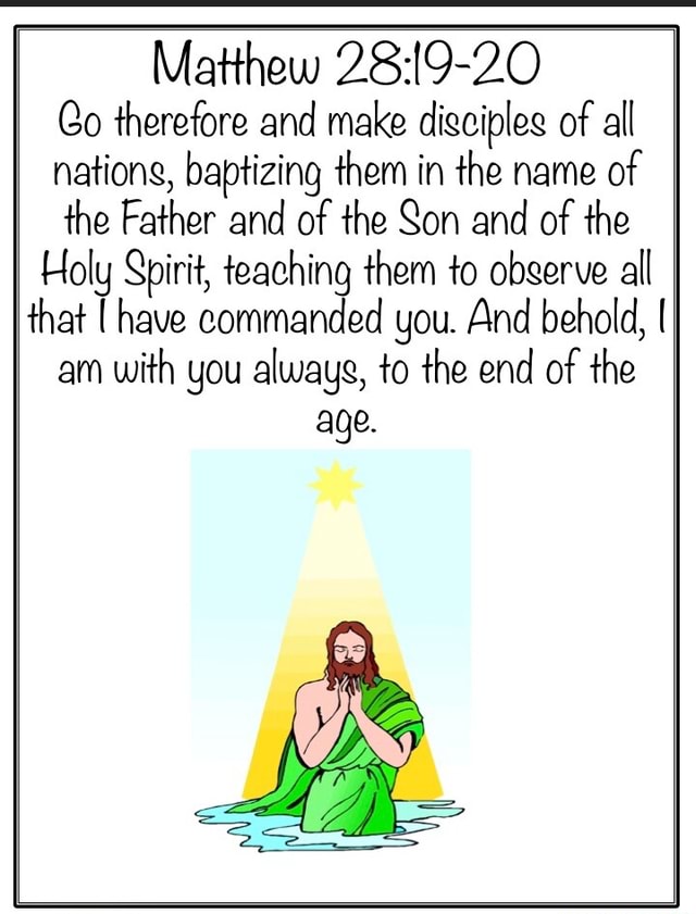 Matthew 2819-20 Go therefore and make disciples of all nations ...