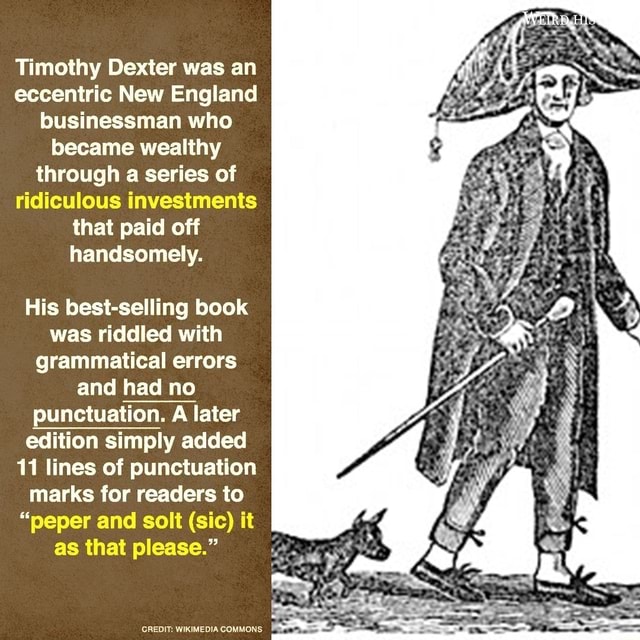 Timothy Dexter was an eccentric New England businessman who became ...