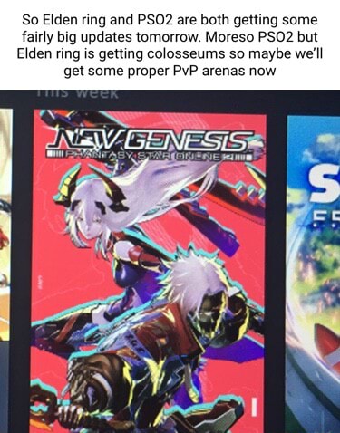So Elden ring and PSO2 are both getting some fairly big updates ...